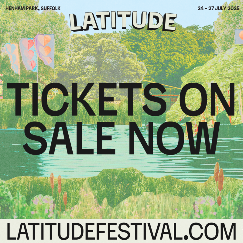 Latitude Festival | Henham Park, Suffolk, 24 - 27 July 2025